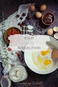 Exactly What Is Real Food | Real Food Basics - GrowingUpHerbal