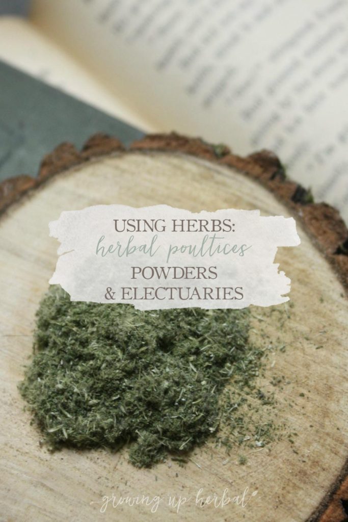 Using Herbs: Herbal Poultices, Powders, and Electuaries